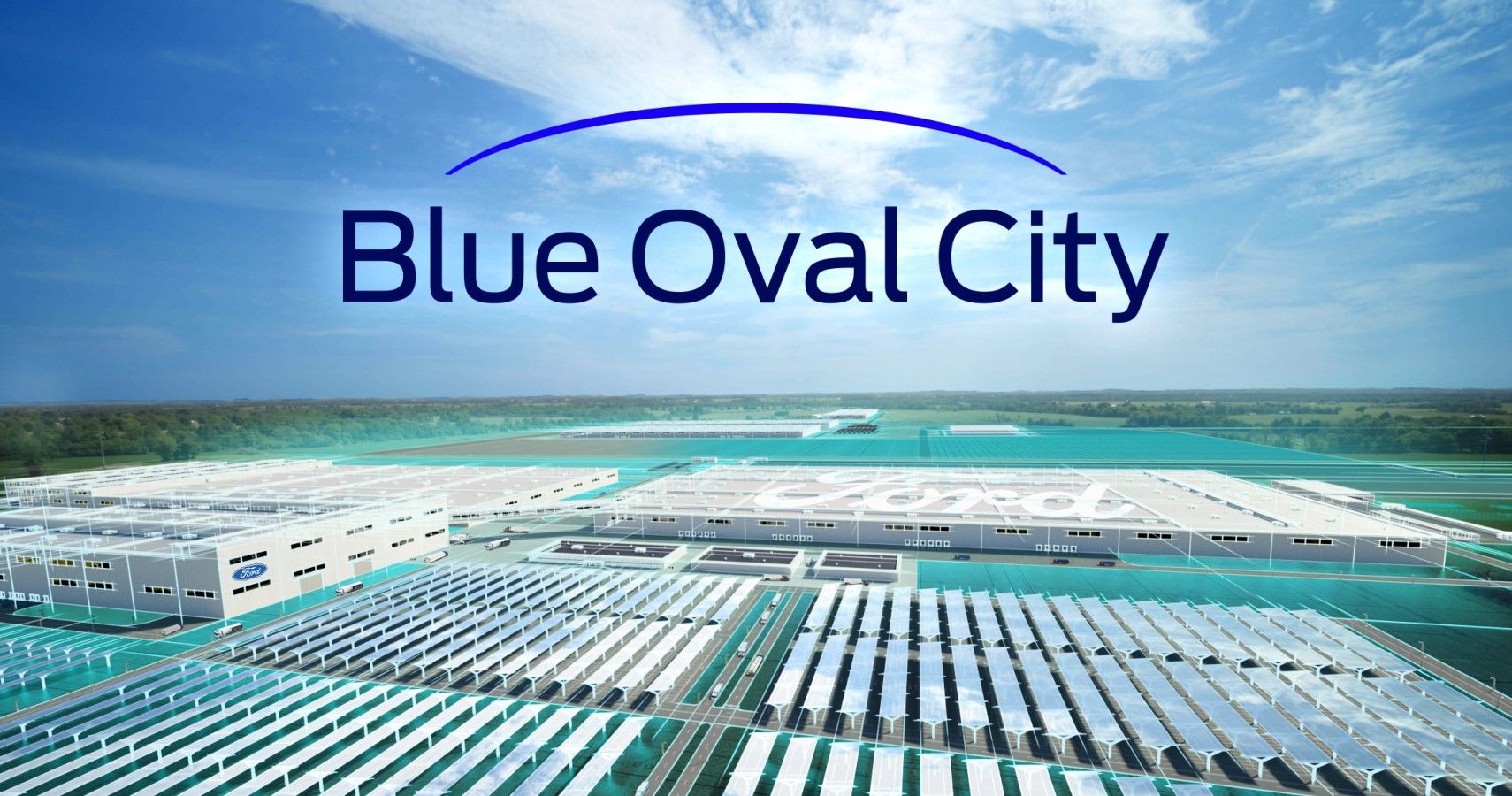This Is Ford's $11.4 Billion 'Blue Oval City'