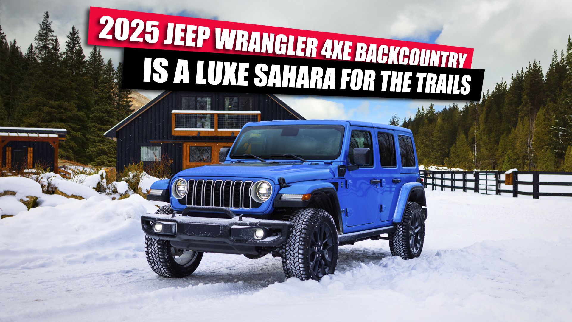 2025 Jeep Wrangler 4xe Backcountry: A Luxury Sahara Built for the Trails