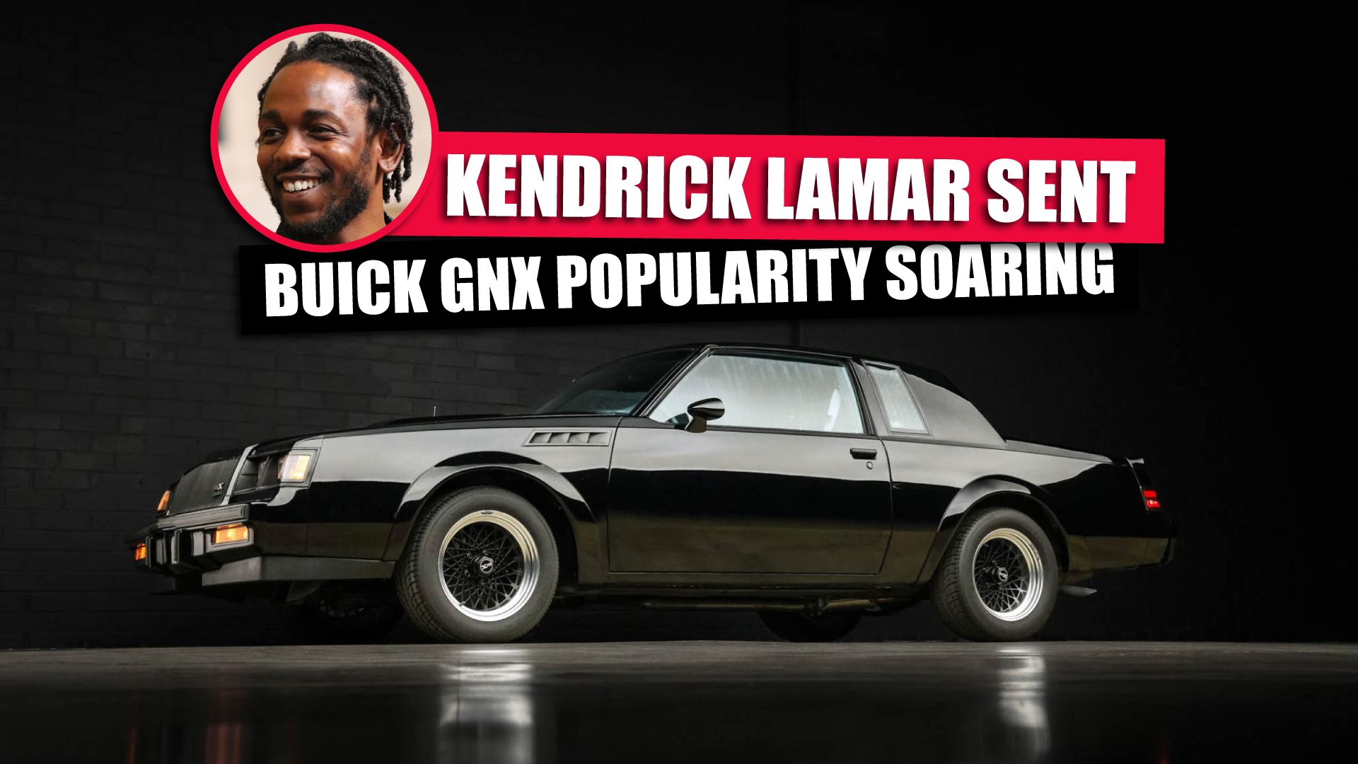 Kendrick Lamar’s Super Bowl Performance Sparks Surge in Buick GNX Demand Kendrick Lamar’s Super Bowl Performance Sparks Surge in Buick GNX Demand