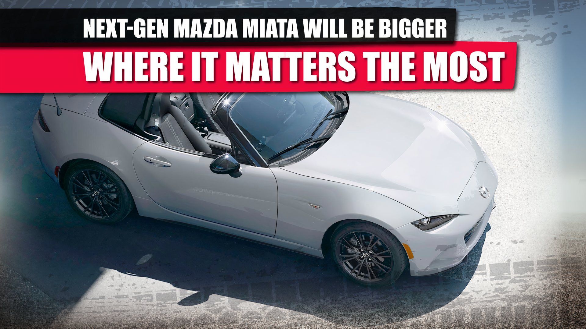 Next-Gen Mazda Miata Confirmed To Get Bigger Engine, Manual Gearbox