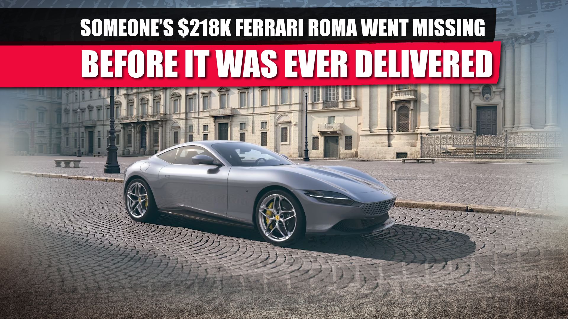 Someone’s $218k Ferrari Roma Went Missing Before It Was Ever Delivered